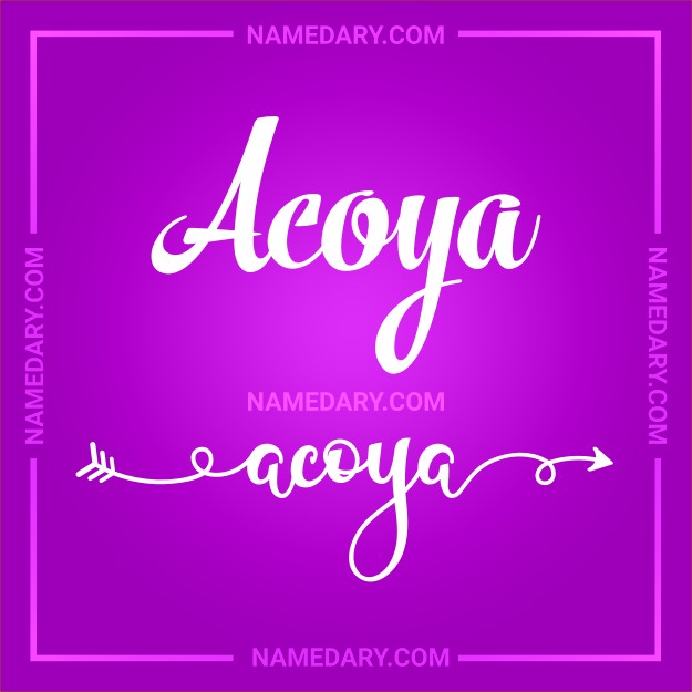 Acoya: Meaning, Origin, Traits & More | Namedary