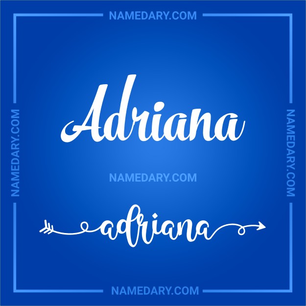 Adriana: Meaning, Origin, Traits & More | Namedary