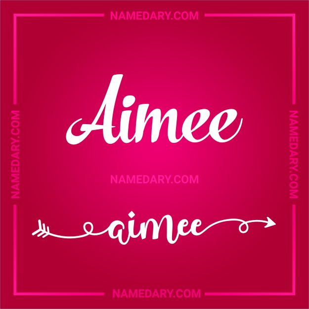Aimee: Meaning, Origin, Traits & More | Namedary