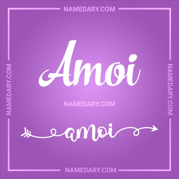 Amoi: Meaning, Origin, Traits & More | Namedary