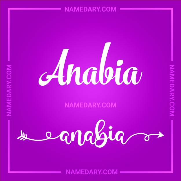 Anabia: Meaning, Origin, Traits & More | Namedary