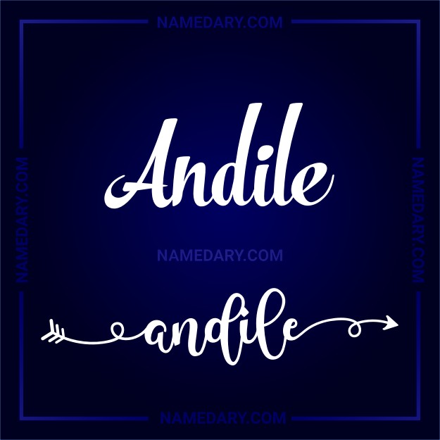 Andile: Meaning, Origin, Traits & More | Namedary