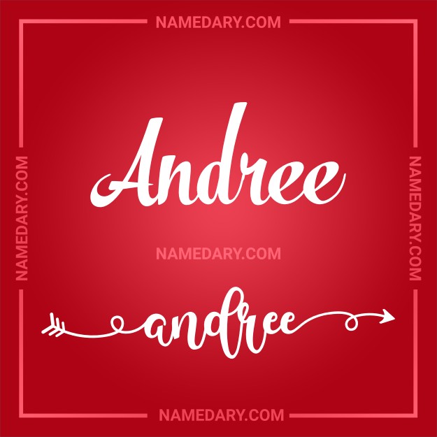 Andree: Meaning, Origin, Traits & More | Namedary