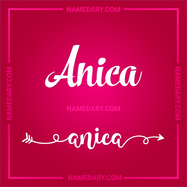 Anica: Meaning, Origin, Traits & More | Namedary