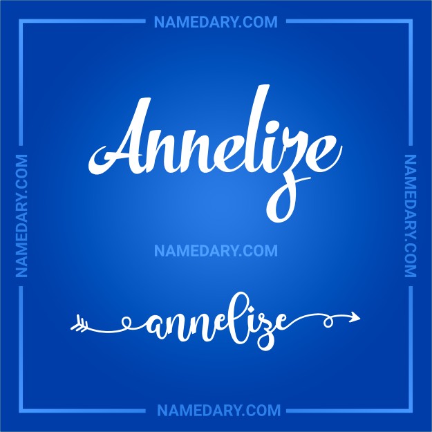 Annelize: Meaning, Origin, Traits & More | Namedary