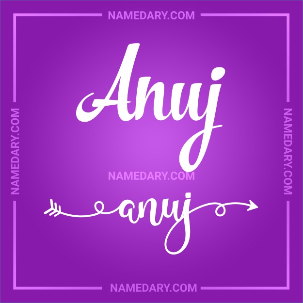 Anuj: Meaning, Origin, Traits & More | Namedary