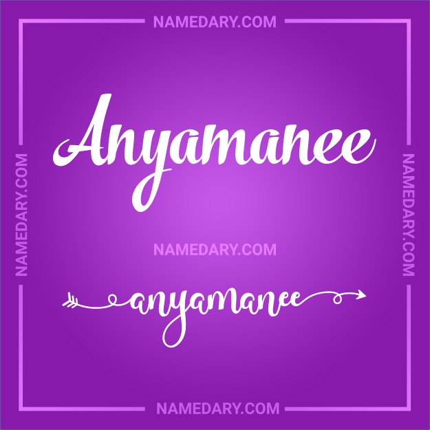 Anyamanee: Meaning, Origin, Traits & More | Namedary