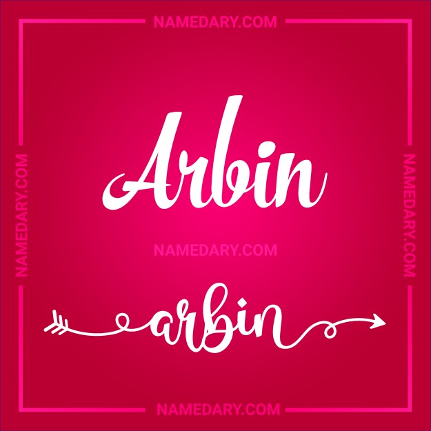 Arbin: Meaning, Origin, Traits & More | Namedary