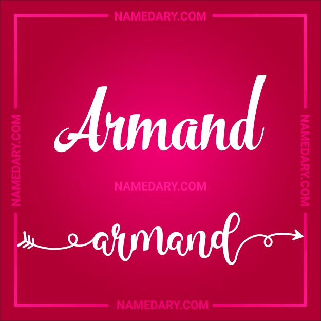 Armand: Meaning, Origin, Traits & More | Namedary