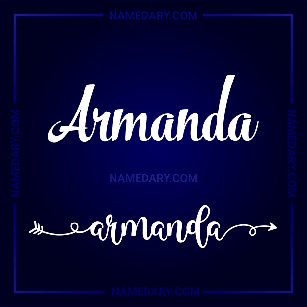 Armanda: Meaning, Origin, Traits & More | Namedary