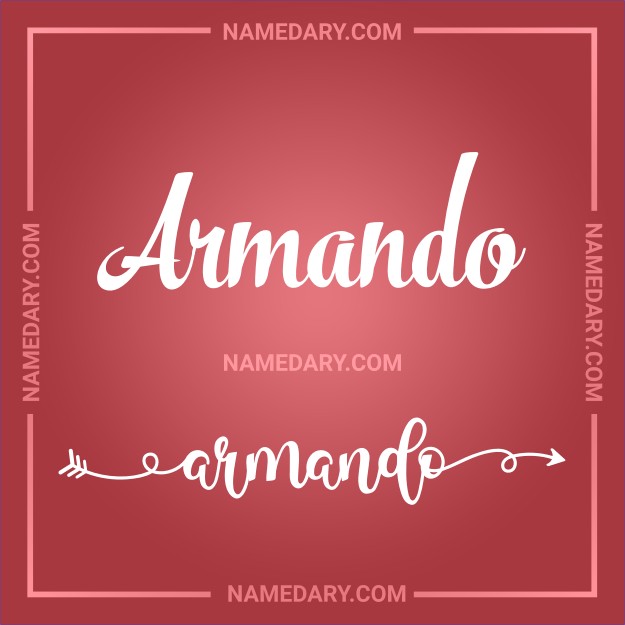 Armando: Meaning, Origin, Traits & More | Namedary
