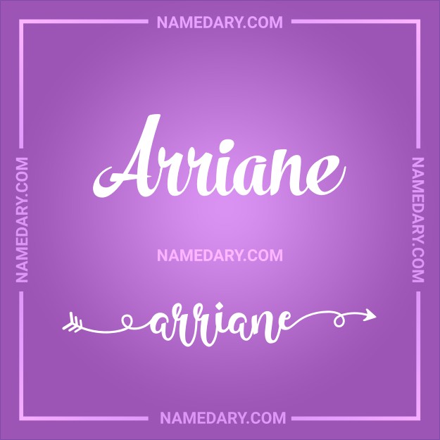 Arriane: Meaning, Origin, Traits & More | Namedary