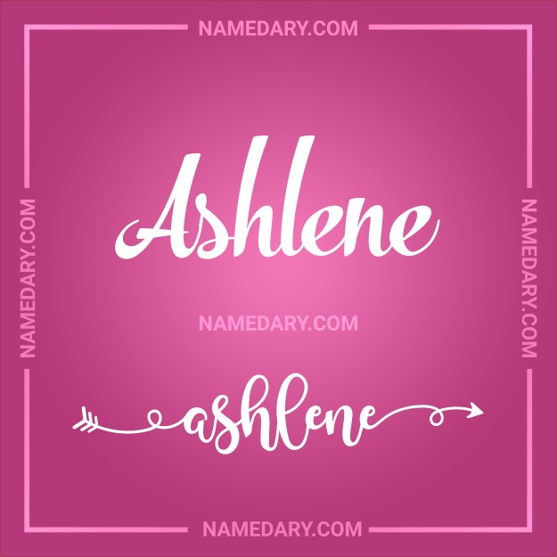 Ashlene: Meaning, Origin, Traits & More | Namedary