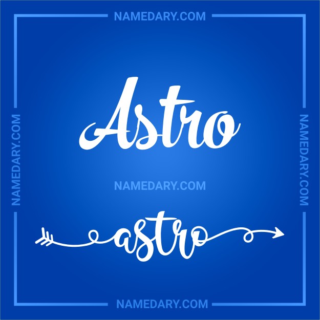 Astro: Meaning, Origin, Traits & More | Namedary