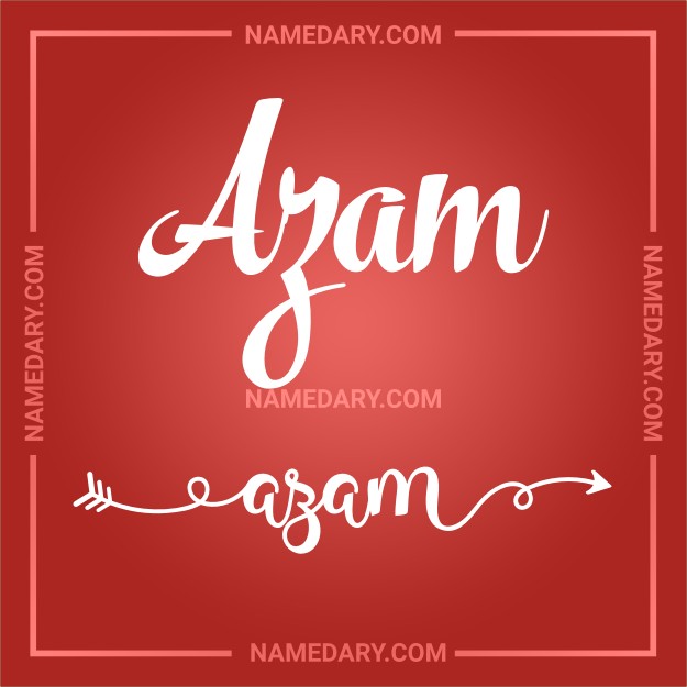 Azam: Meaning, Origin, Traits & More | Namedary