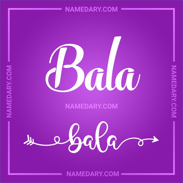 Bala: Meaning, Origin, Traits & More | Namedary