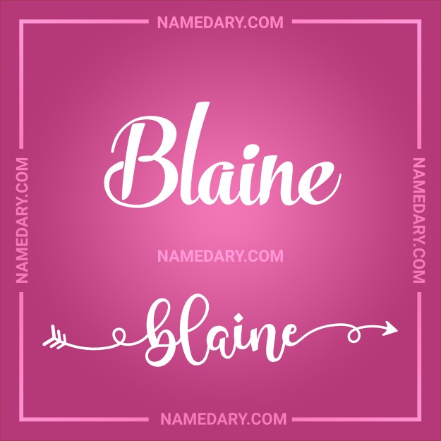 Blaine: Meaning, Origin, Traits & More | Namedary