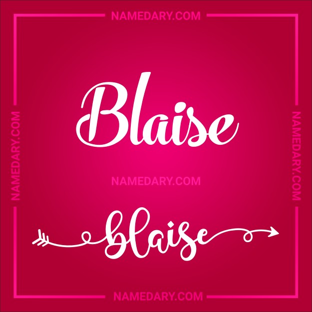 Blaise: Meaning, Origin, Traits & More | Namedary