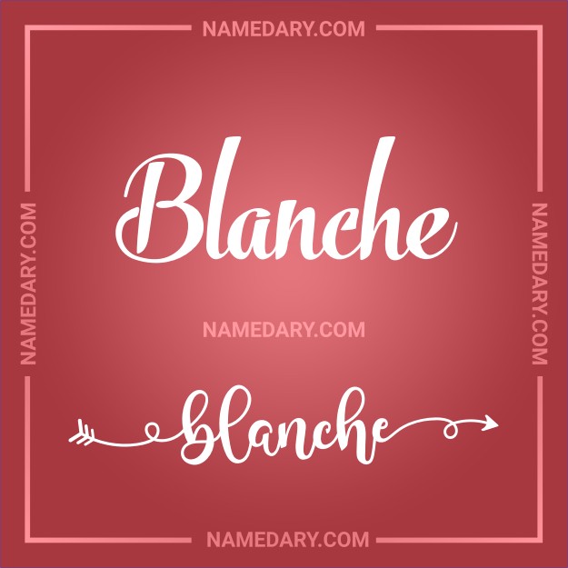 Blanche: In-Depth Name Meaning, Popularity Trends, and More Insights