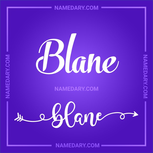 Blane: Meaning, Origin, Traits & More | Namedary