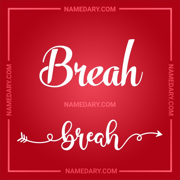 Breah: Meaning, Origin, Traits & More | Namedary