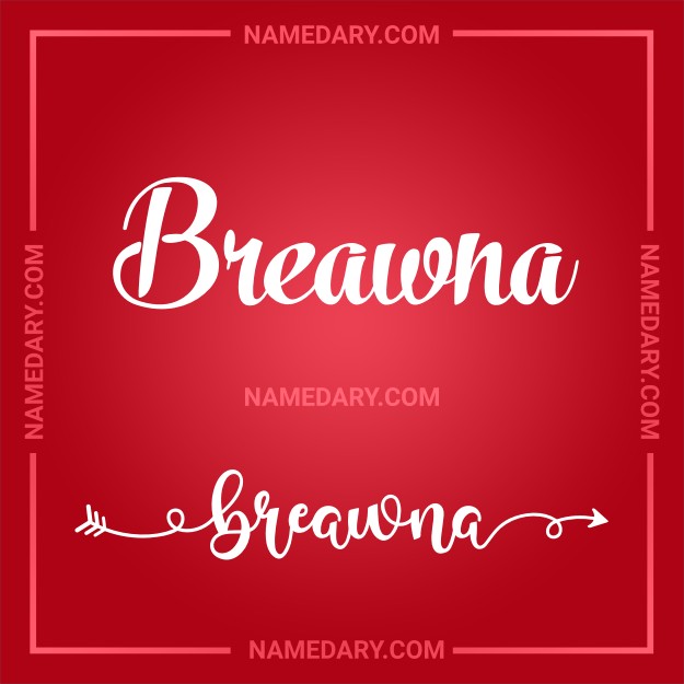Breawna: Meaning, Origin, Traits & More | Namedary