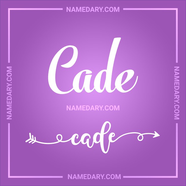 Cade: Meaning, Origin, Traits & More | Namedary