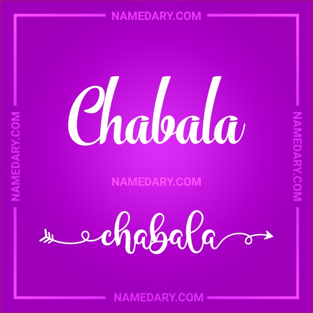 Chabala: Meaning, Origin, Traits & More | Namedary