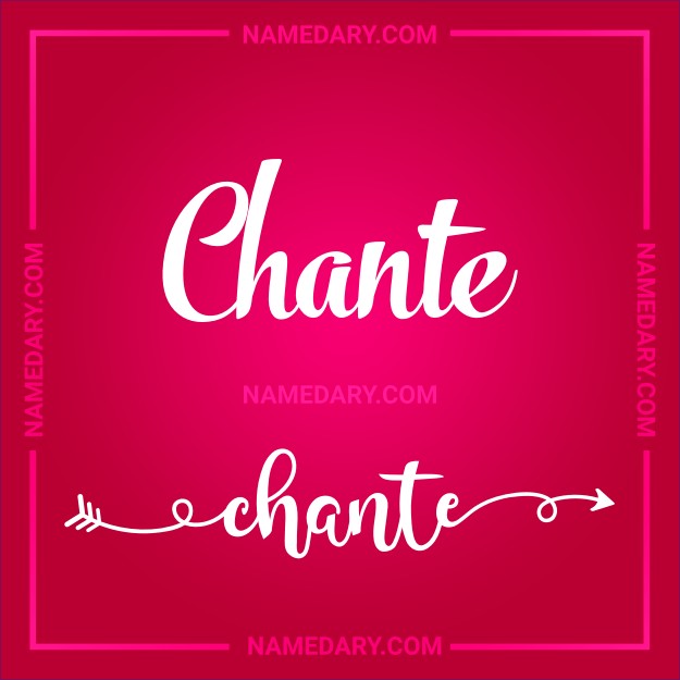 Chante: Meaning, Origin, Traits & More | Namedary