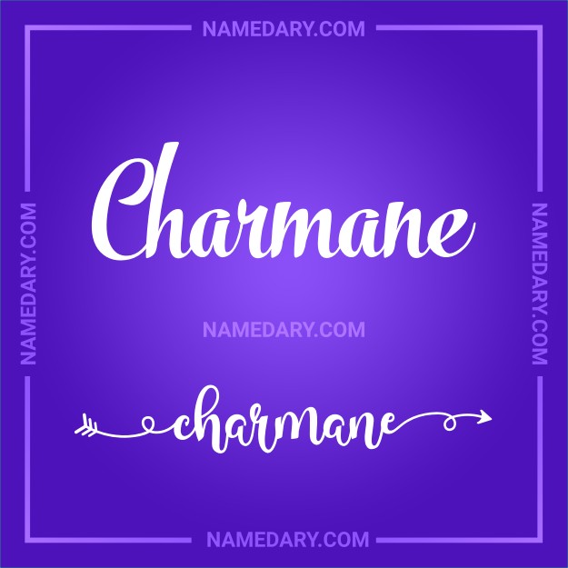 Charmane: Meaning, Origin, Traits & More | Namedary