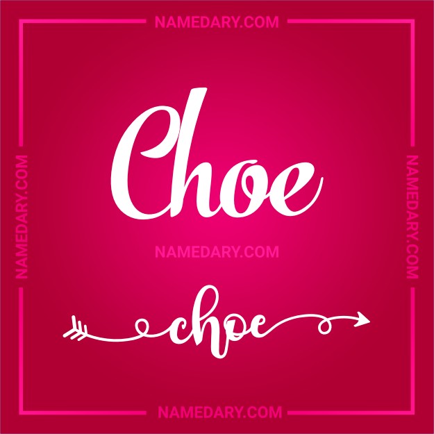 Choe: Meaning, Origin, Traits & More | Namedary
