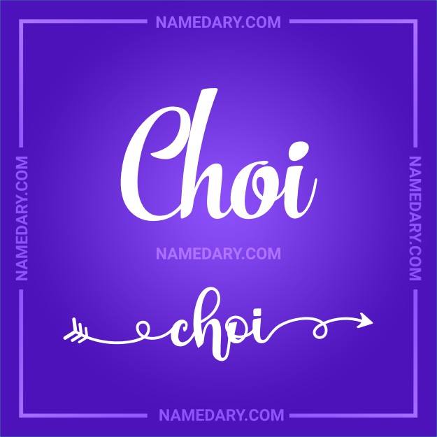 Choi: Meaning, Origin, Traits & More | Namedary