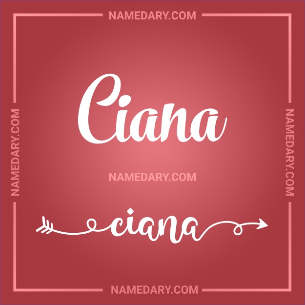 Ciana: Meaning, Origin, Traits & More | Namedary
