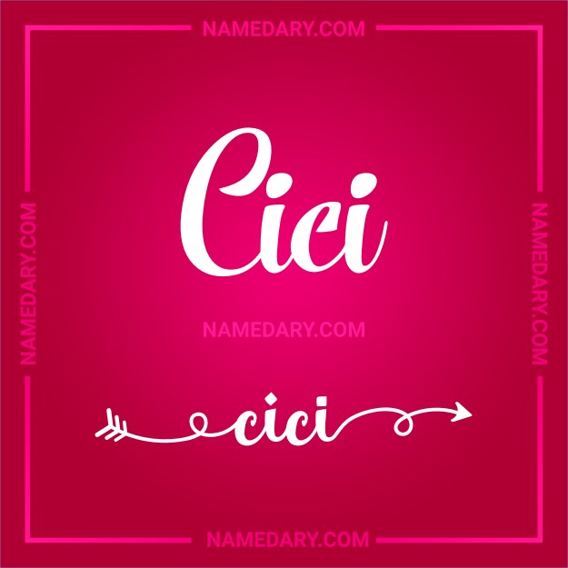 Cici: Meaning, Origin, Traits & More | Namedary