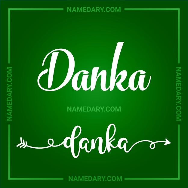 Danka: Meaning, Origin, Traits & More | Namedary