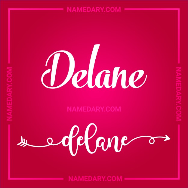 Delane: Meaning, Origin, Traits & More | Namedary