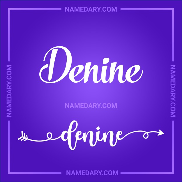 Denine: In-Depth Name Meaning, Popularity Trends, and More Insights