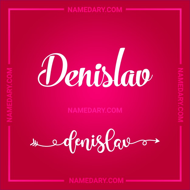 Denislav: Meaning, Origin, Traits & More | Namedary