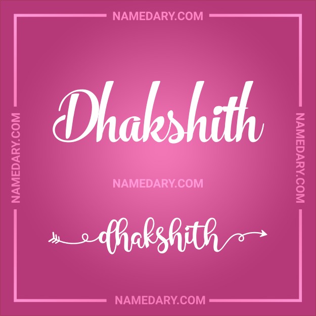 Dhakshith: Meaning, Origin, Traits & More | Namedary