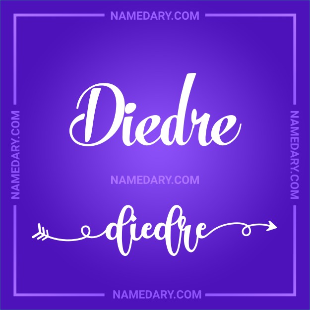 Diedre: Meaning, Origin, Traits & More | Namedary