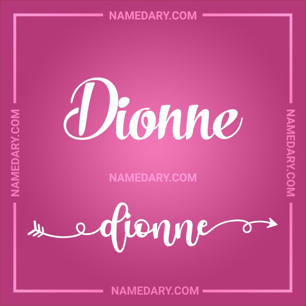 Dionne: Meaning, Origin, Traits & More | Namedary