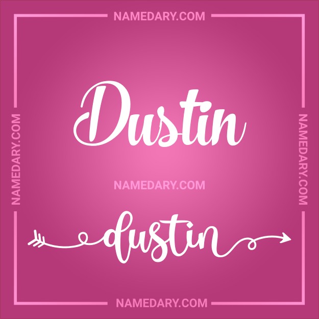 Dustin: Meaning, Origin, Traits & More | Namedary