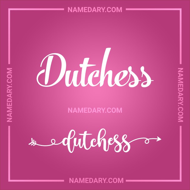 Dutchess: Meaning, Origin, Traits & More | Namedary