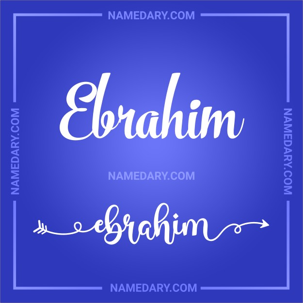 Ebrahim: Meaning, Origin, Traits & More | Namedary