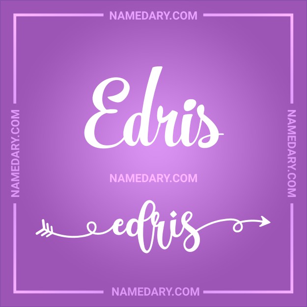 Edris: Meaning, Origin, Traits & More | Namedary