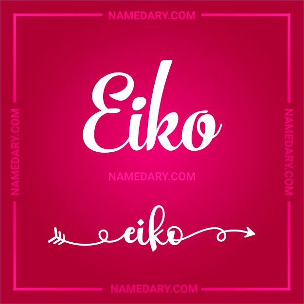 Eiko: Meaning, Origin, Traits & More | Namedary