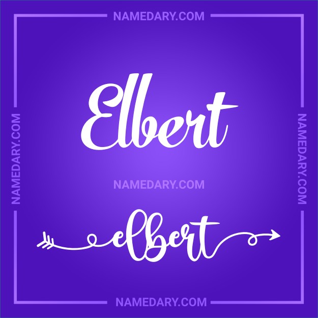 Elbert: Meaning, Origin, Traits & More | Namedary