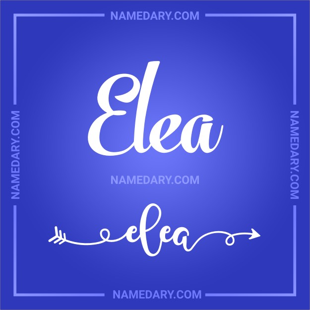 Elea: Meaning, Origin, Traits & More | Namedary