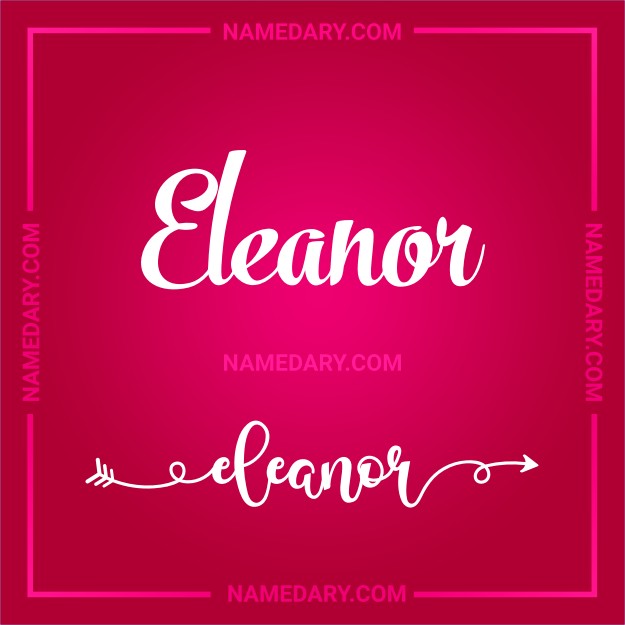 Eleanor: Meaning, Origin, Traits & More | Namedary