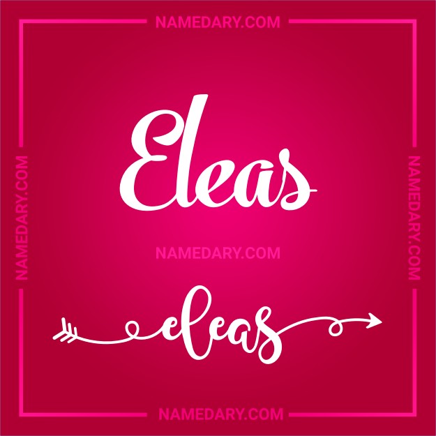 Eleas: Meaning, Origin, Traits & More | Namedary